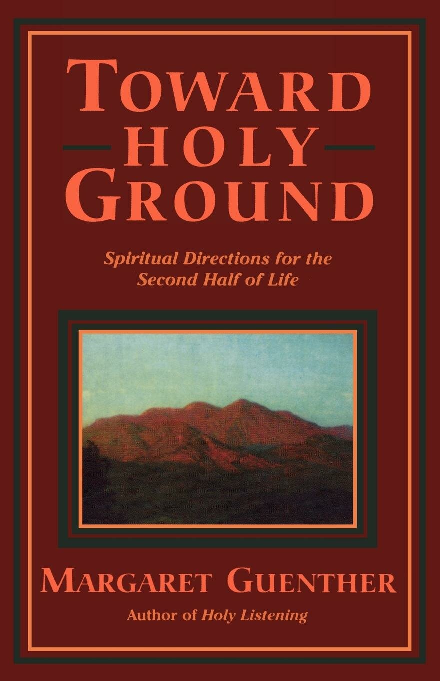 Toward Holy Ground. Spiritual Directions for the Second Half of Life