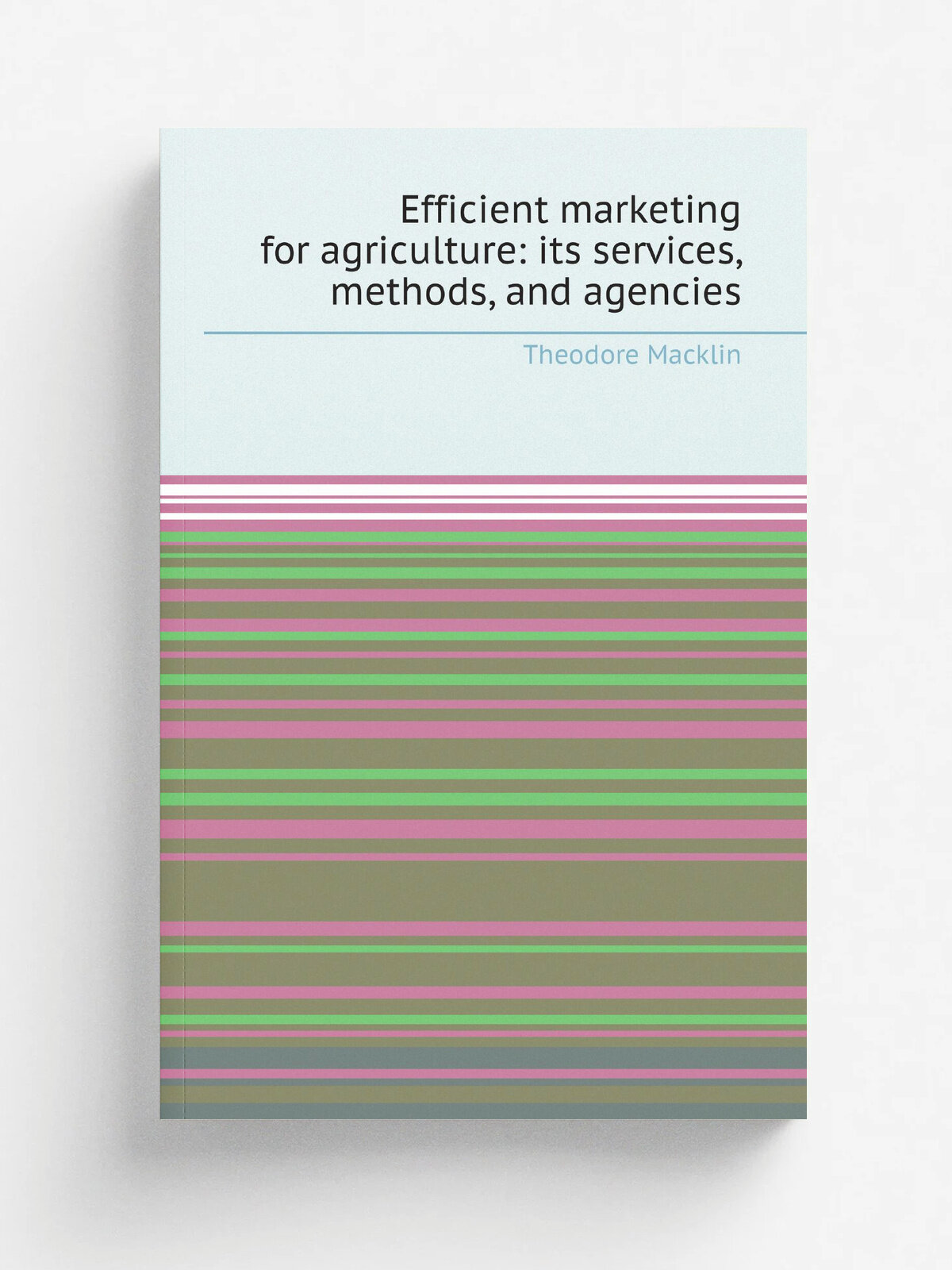 Efficient marketing for agriculture: its services, methods, and agencies