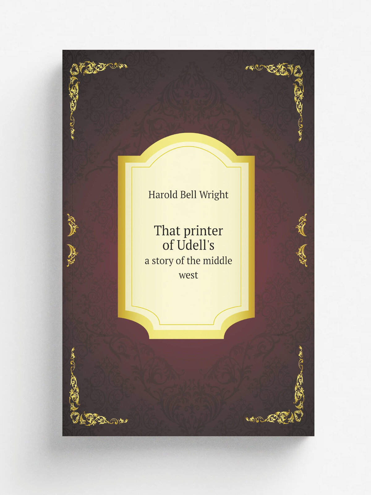 That printer of Udell's. a story of the middle west