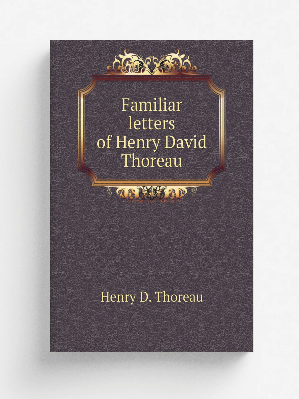 Familiar letters of Henry David Thoreau