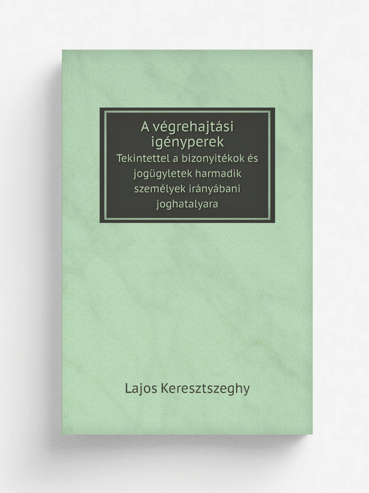 A v.grehajt.si ig.nyperek. Tekintettel a bizonyit.kok . s jog.gyletek harmadik szem.lyek ir.ny.bani joghatalyara