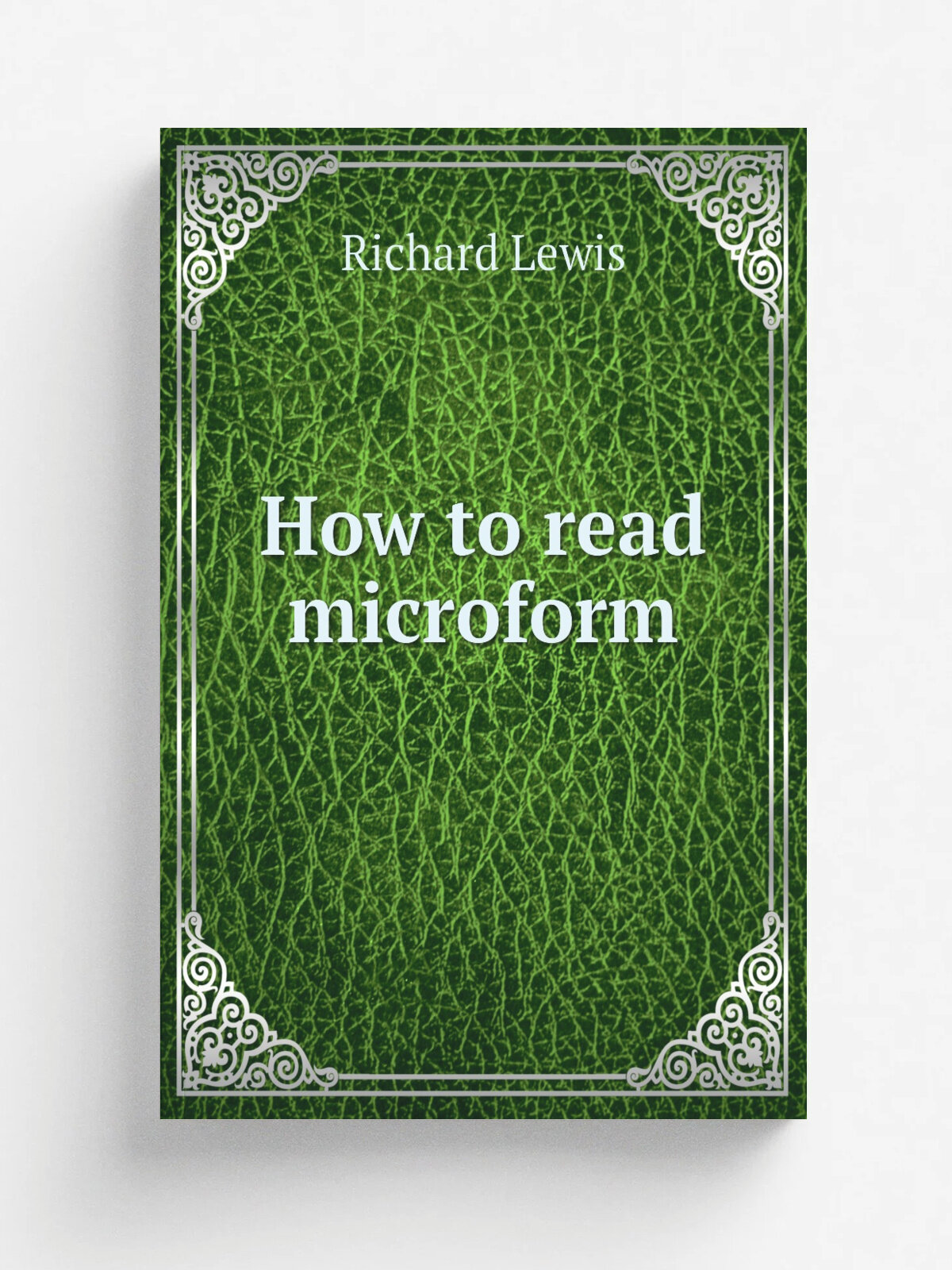 How to read microform | Richard Lewis | 1878 | Toronto : A. Miller | Репринт