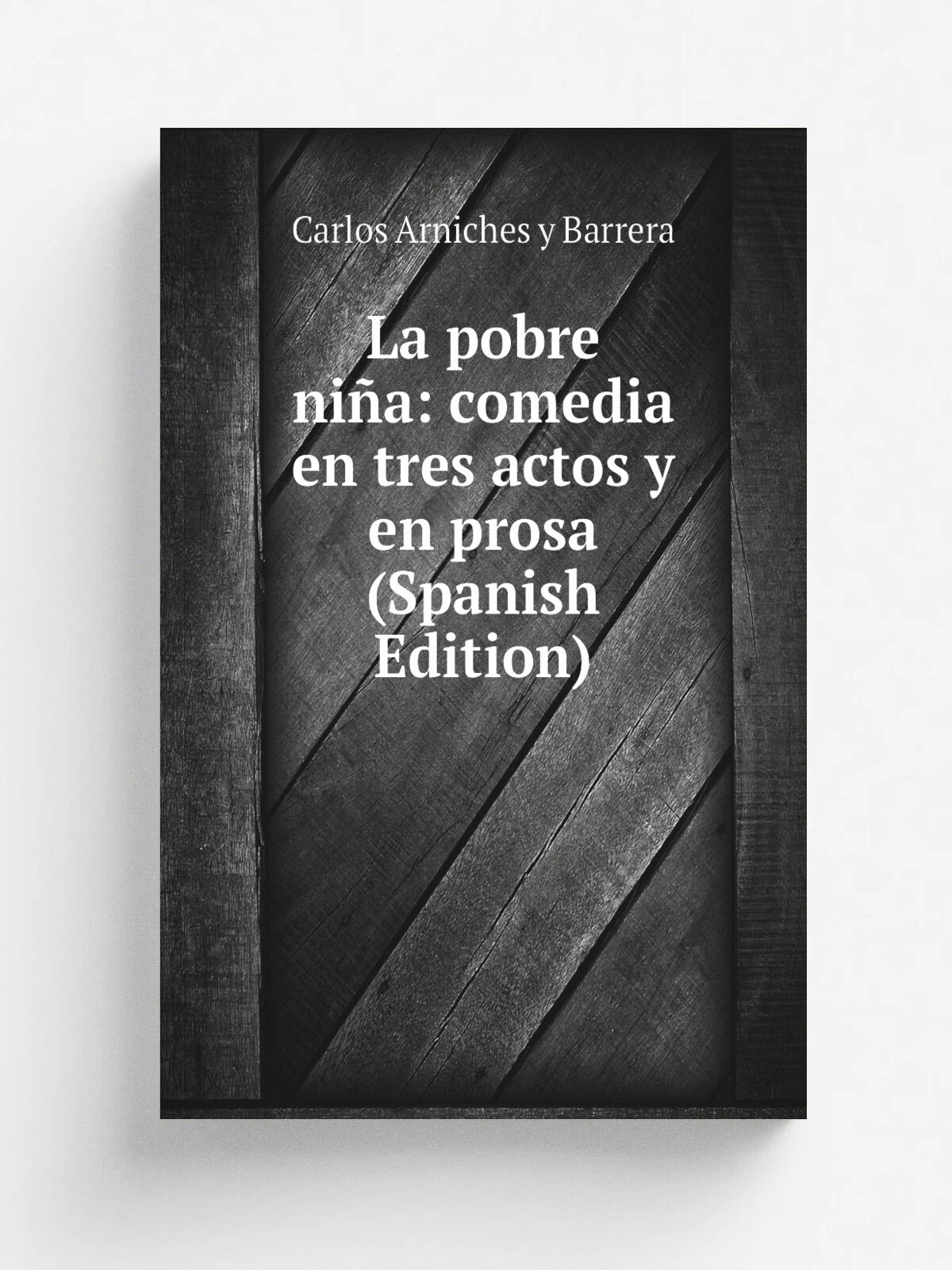 La pobre ni.a: comedia en tres actos y en prosa (Spanish Edition)