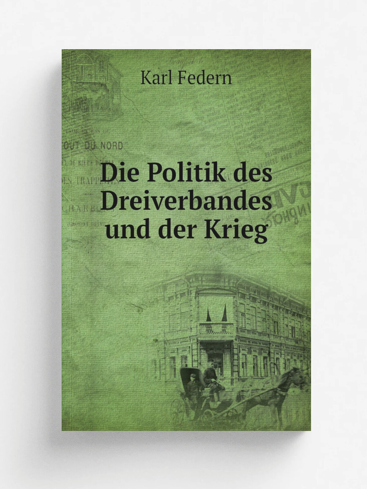 Die Politik des Dreiverbandes und der Krieg | Karl Federn | 1916 | M.nchen G. Muller | Репринт