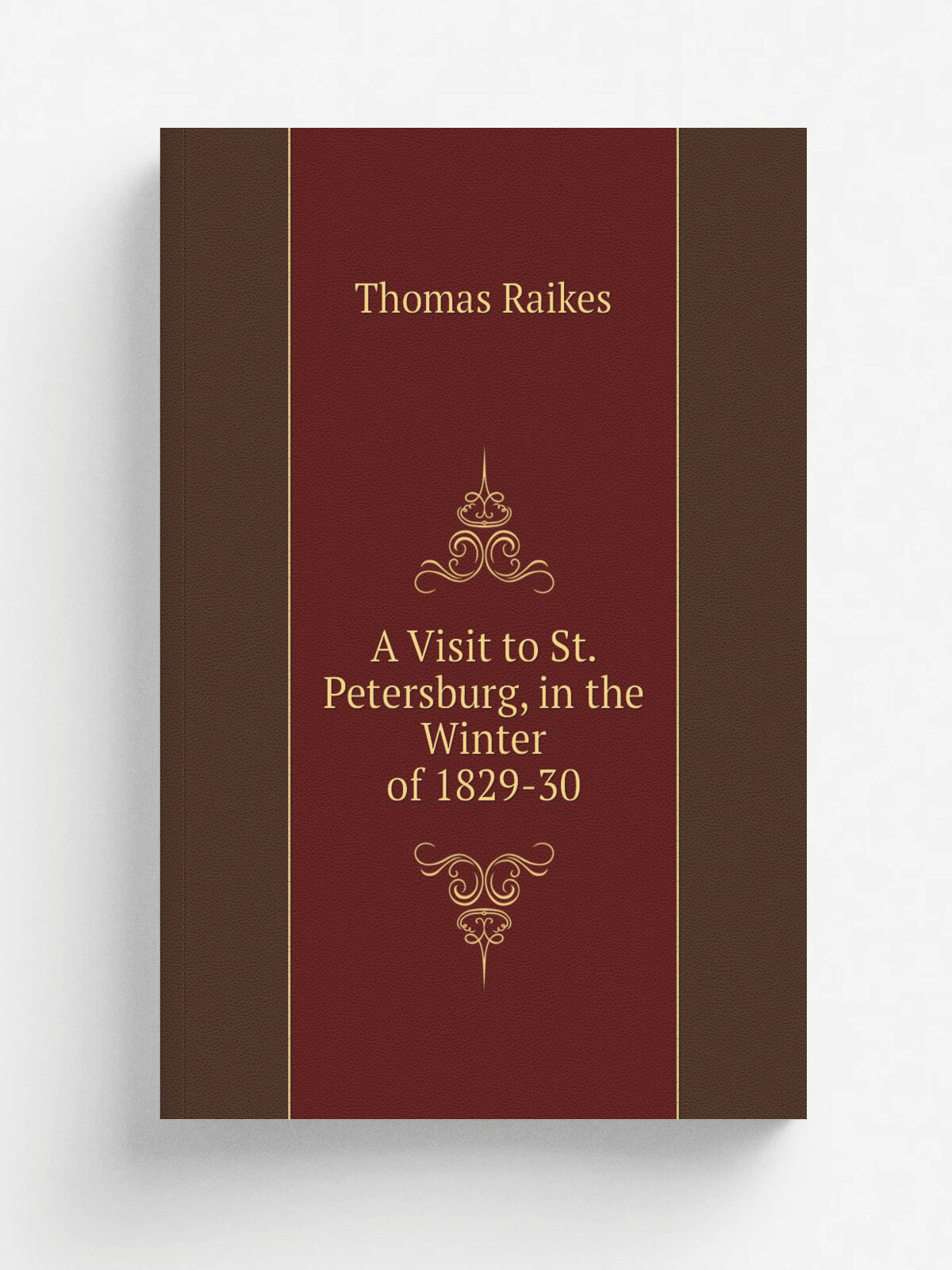 A Visit to St. Petersburg, in the Winter of 1829-30