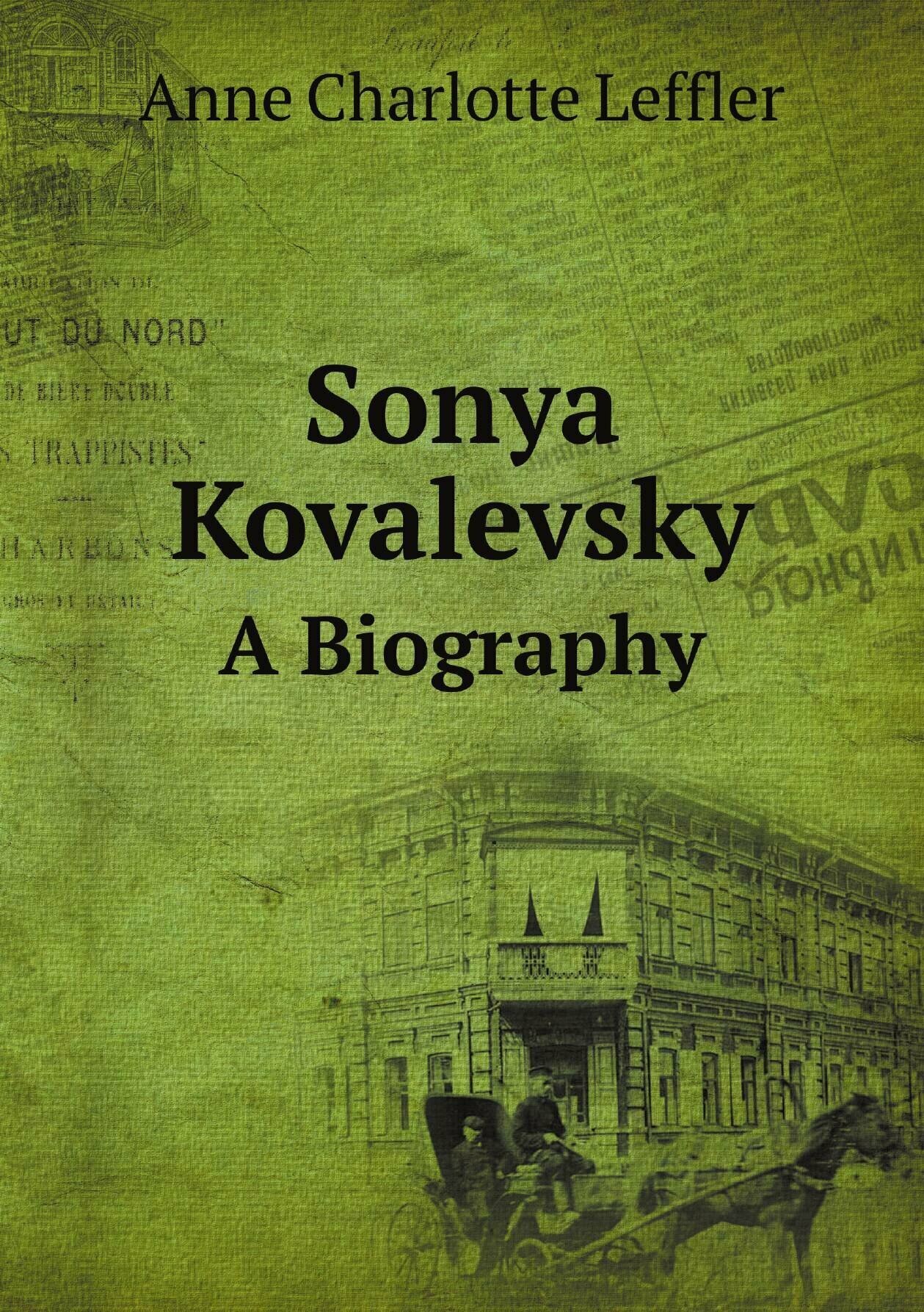 Sonya Kovalevsky. A Biography