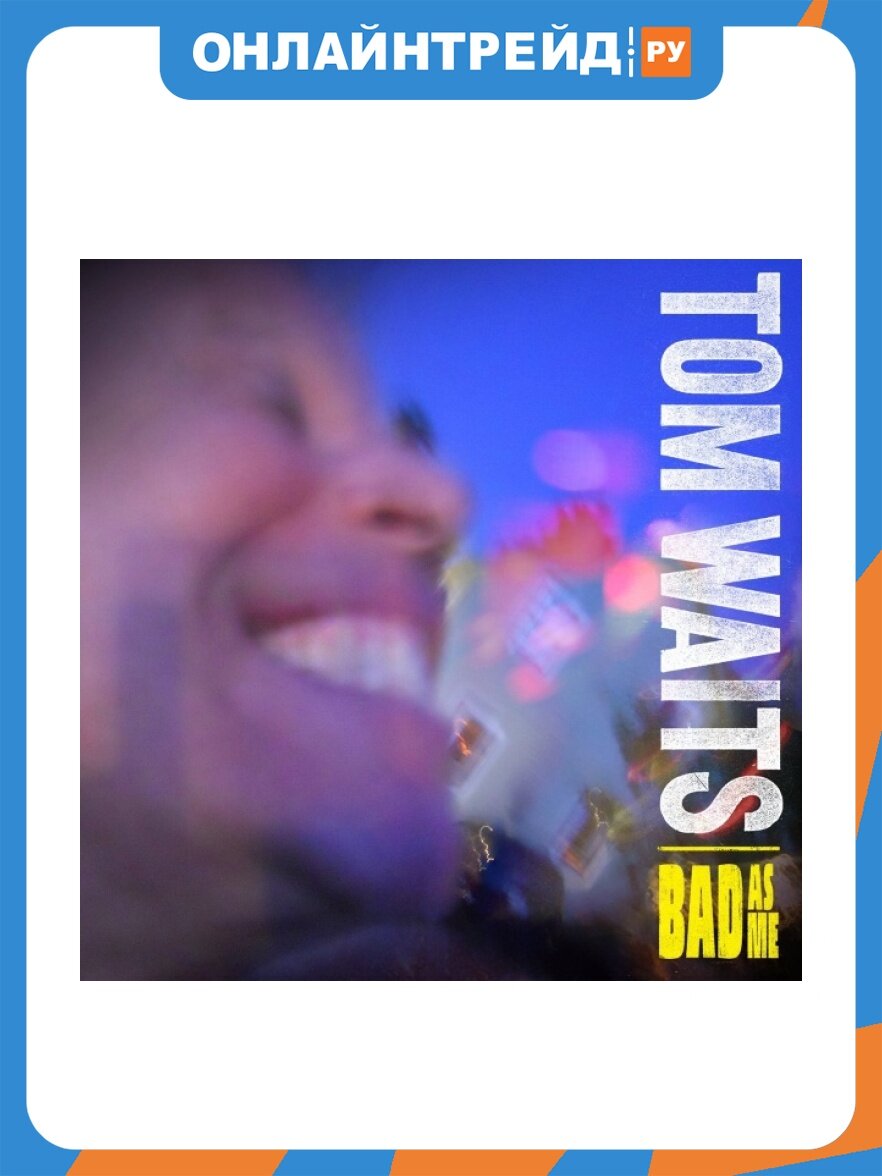 Виниловая пластинка EU Tom Waits - Bad As Me