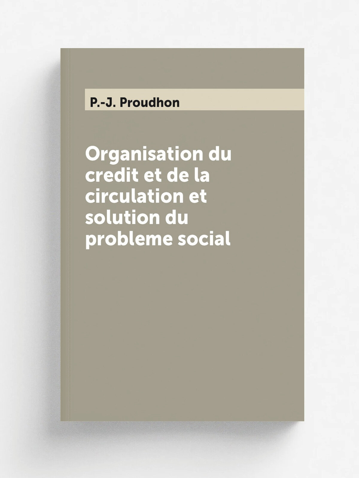 Organisation du credit et de la circulation et solution du probleme social