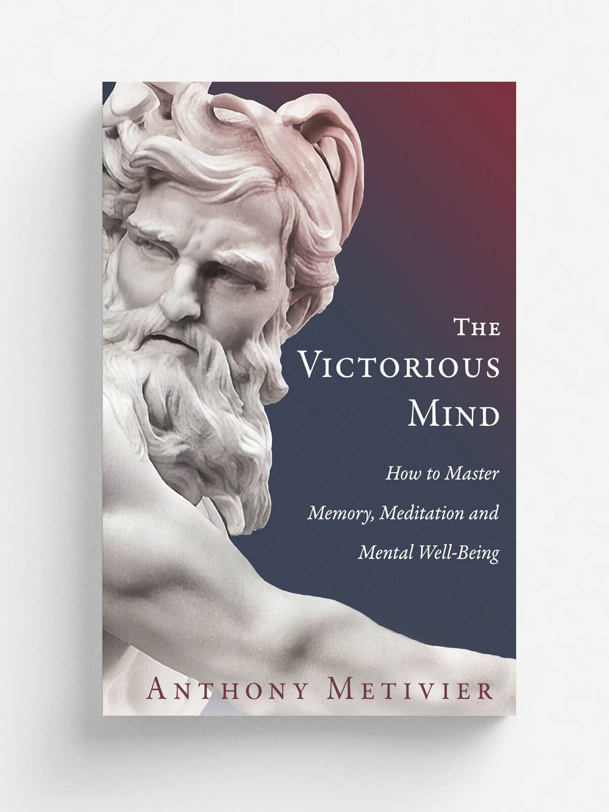The Victorious Mind. How to Master Memory, Meditation and Mental Well-Being