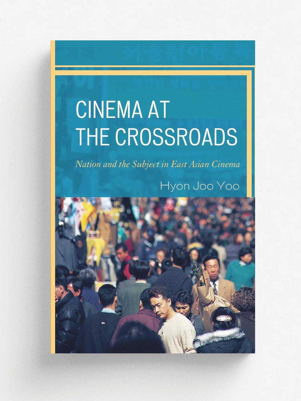 Cinema at the Crossroads. Nation and the Subject in East Asian Cinema