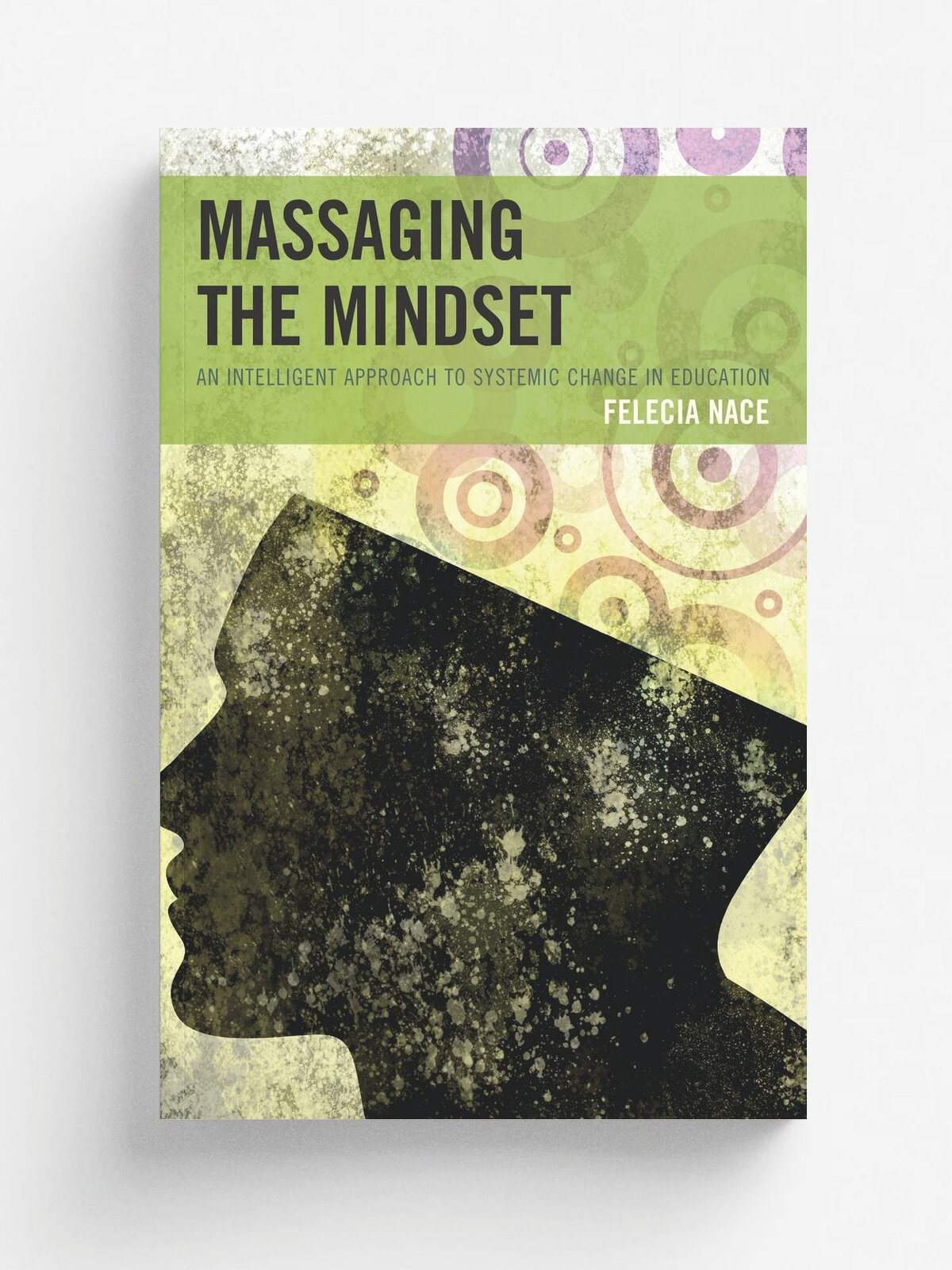 Massaging The Mindset. An Intelpb | Dr Felecia Nace | Rowman & Littlefield Publishers, Inc, 2015 | Английский язык