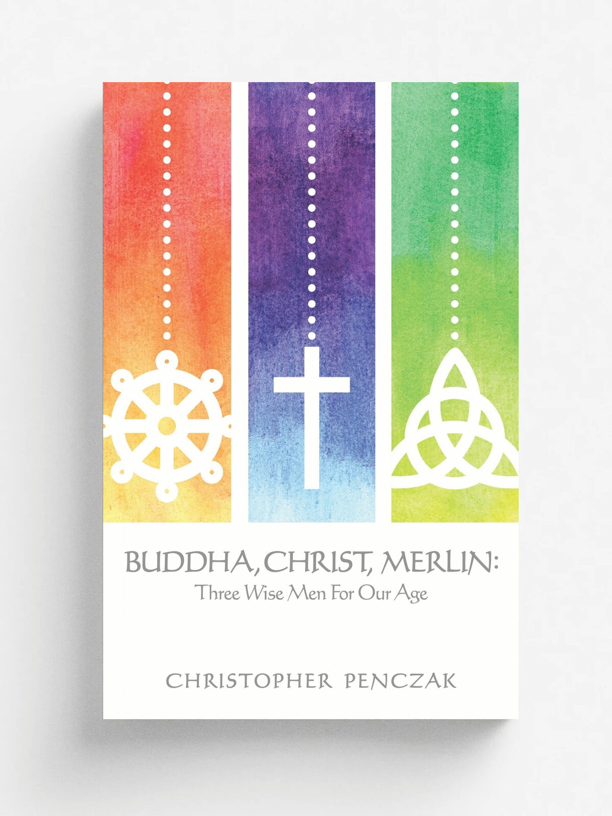 Buddha, Christ, Merlin. Three Wise Men for Our Age