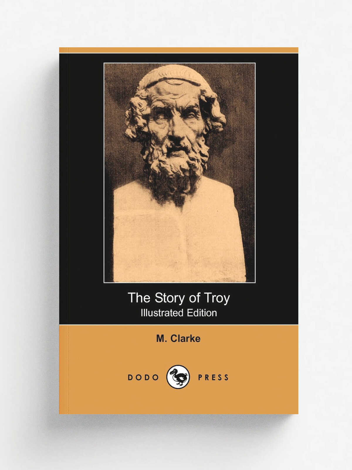 The Story of Troy (Illustrated Edition) (Dodo Press)