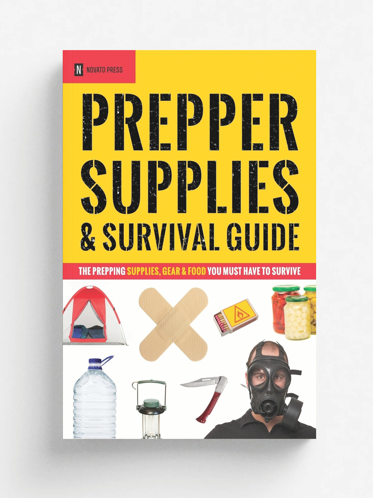 Prepper Supplies & Survival Guide. The Prepping Supplies, Gear & Food You Must Have to Survive
