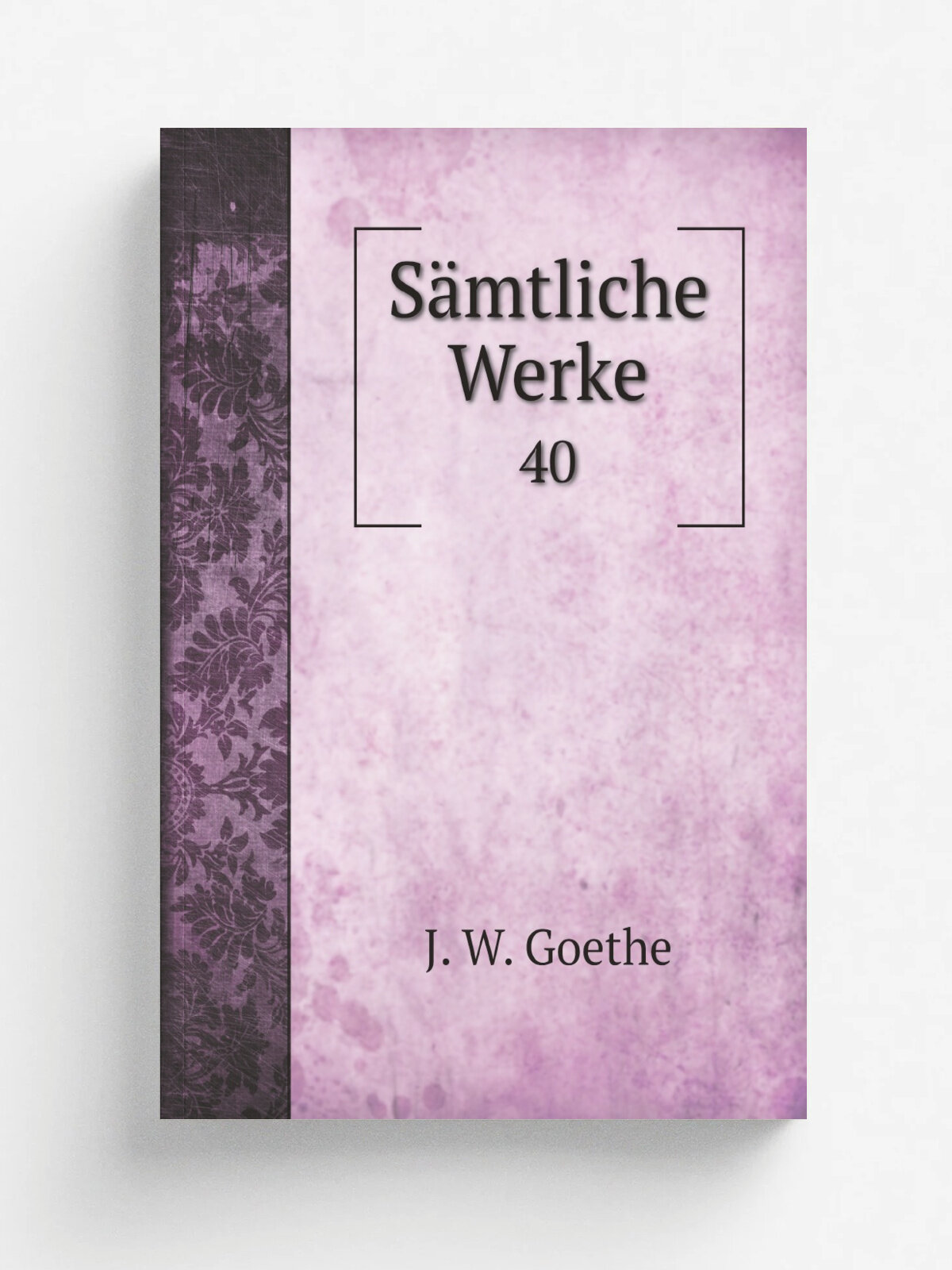 S.mtliche Werke. 40