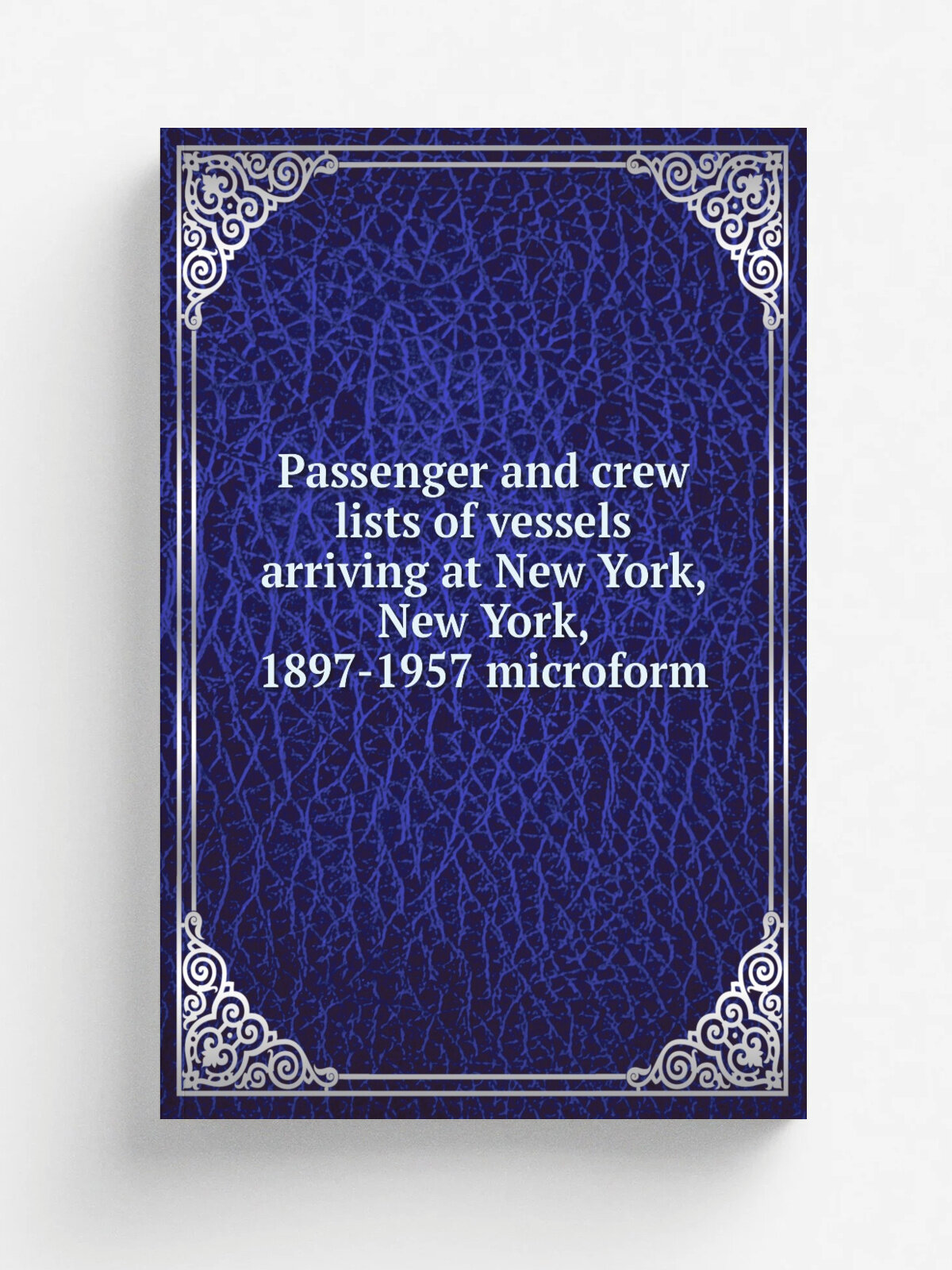 Passenger and crew lists of vessels arriving at New York, New York, 1897-1957 microform