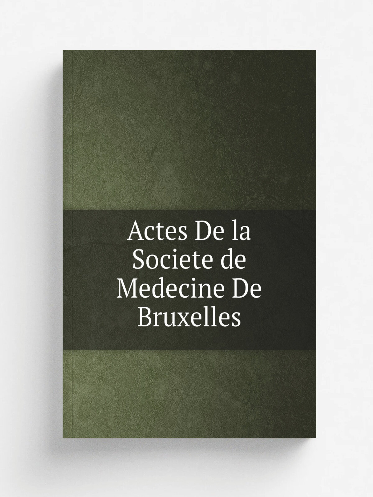 Actes De la Societe de Medecine De Bruxelles | 1806 | Репринт