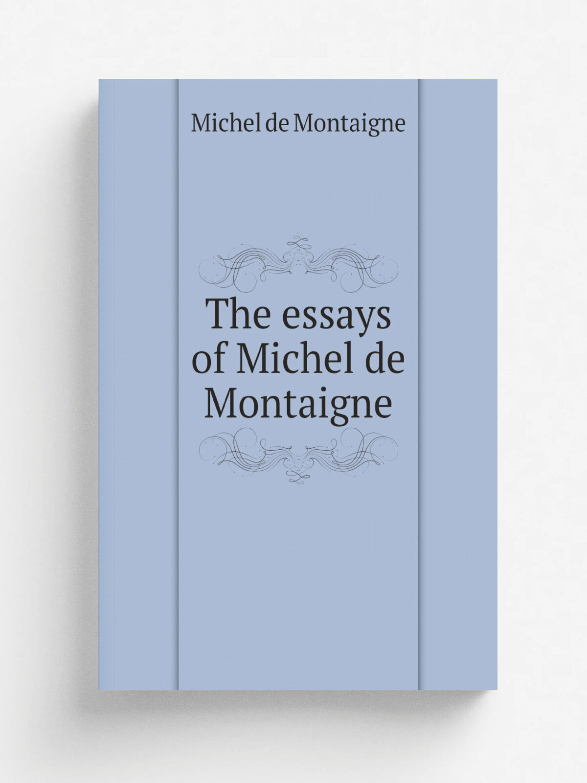 The essays of Michel de Montaigne