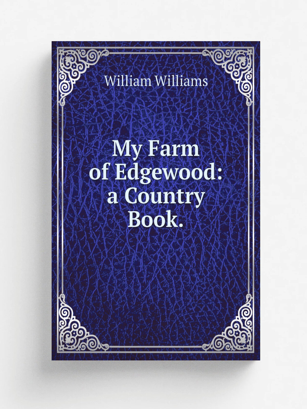 My Farm of Edgewood: a Country Book. | William Williams | Репринт
