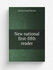 New national first-fifth reader | Charles Joseph Barnes | 1883 | New York, Chica...