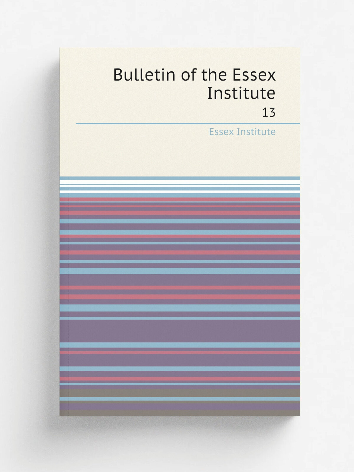 Bulletin of the Essex Institute. 13 | Essex Institute | 1869 | Salem, Mass, Essex Institute | Репринт