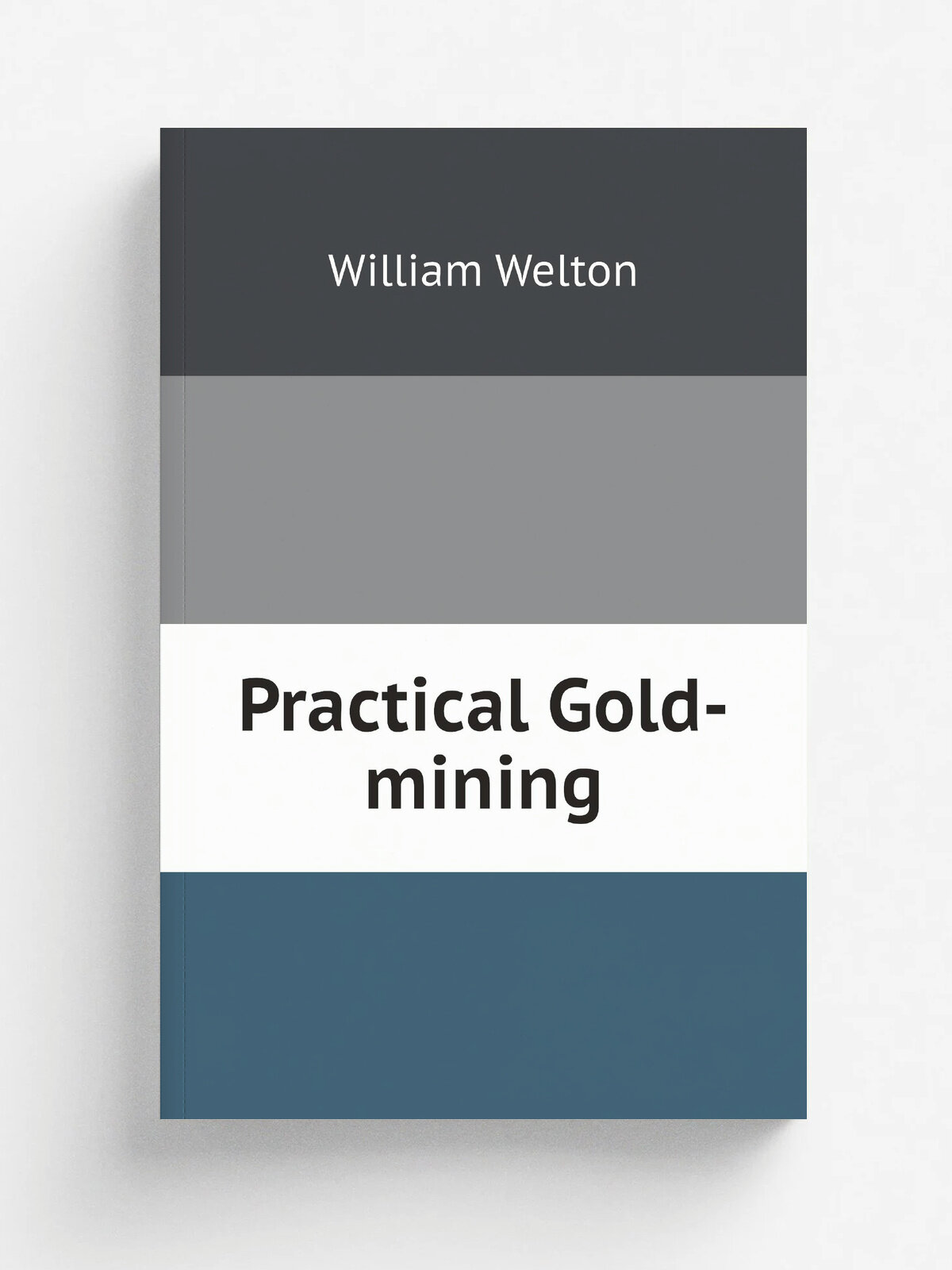 Practical Gold-mining. Практичная золотая добыча