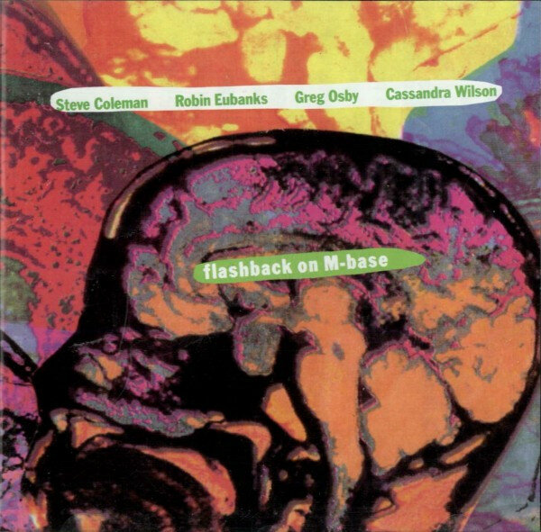 Steve Coleman, Robin Eubanks, Greg Osby, Cassandra Wilson. Flashback On M-Base (Europe, JMT, JMT 514 010-2, 1994 импортн. компакт-диск) CD