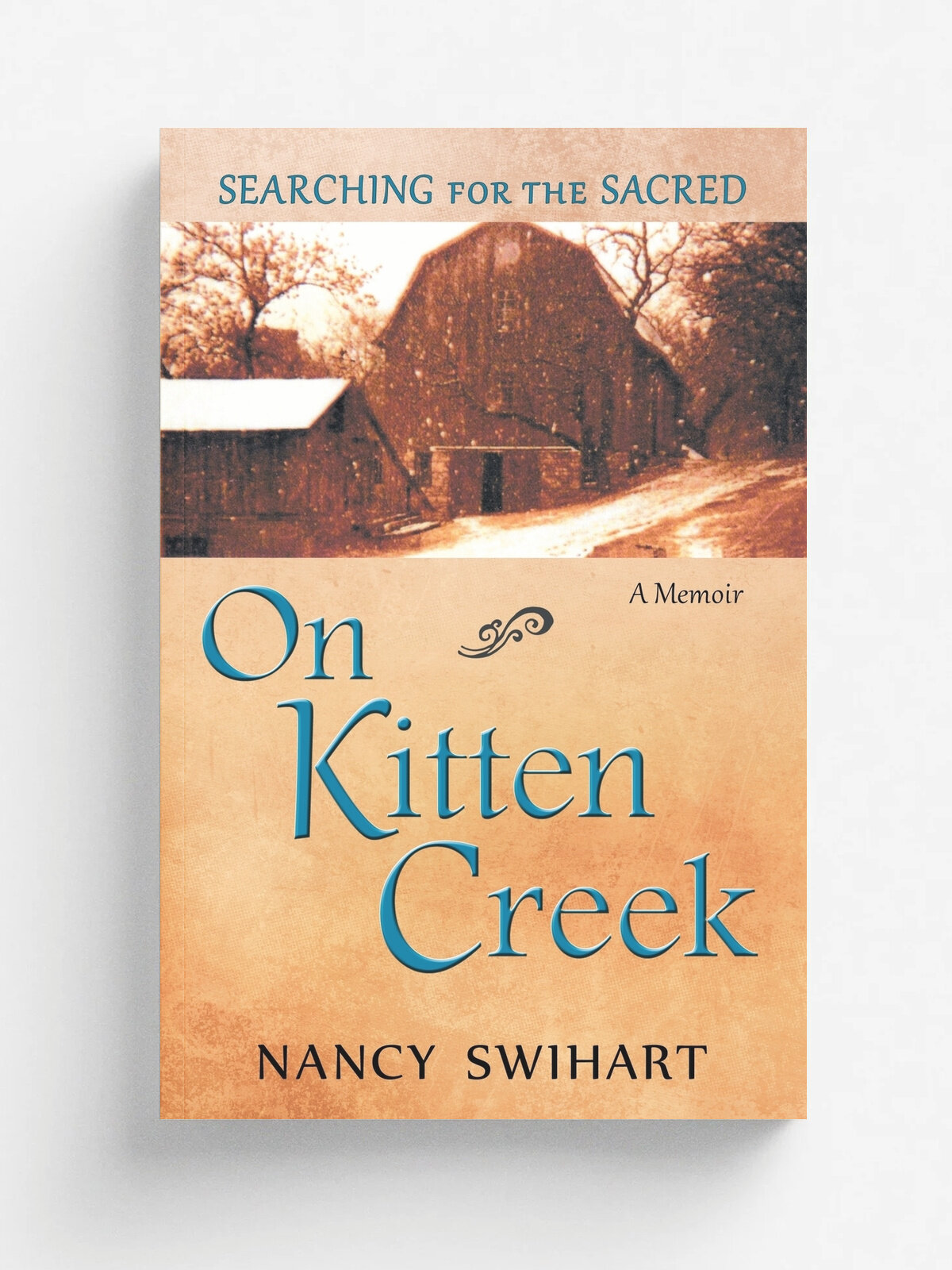 On Kitten Creek. Searching for the Sacred: A Memoir
