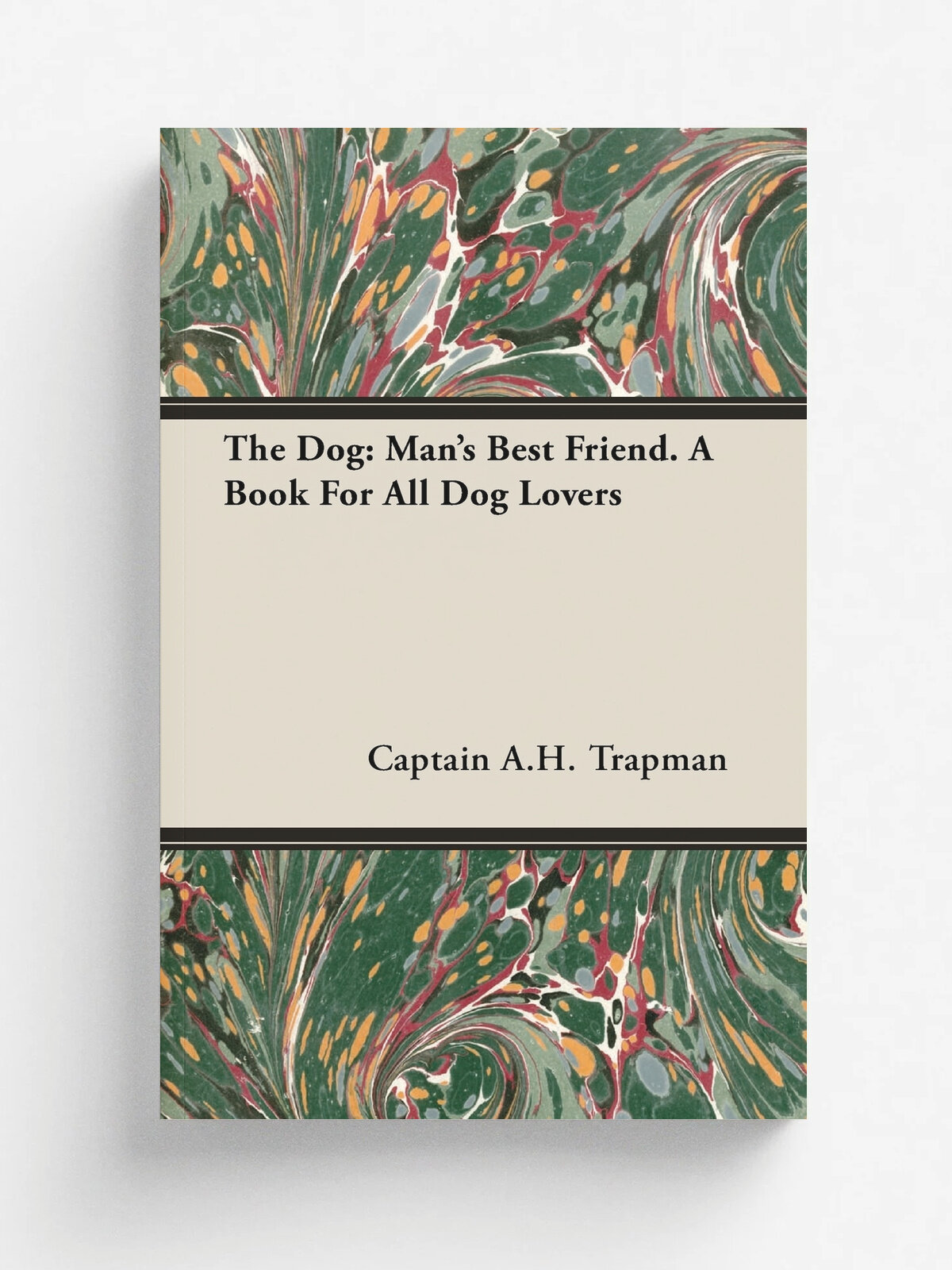 The Dog. Man's Best Friend. A Book For All Dog Lovers