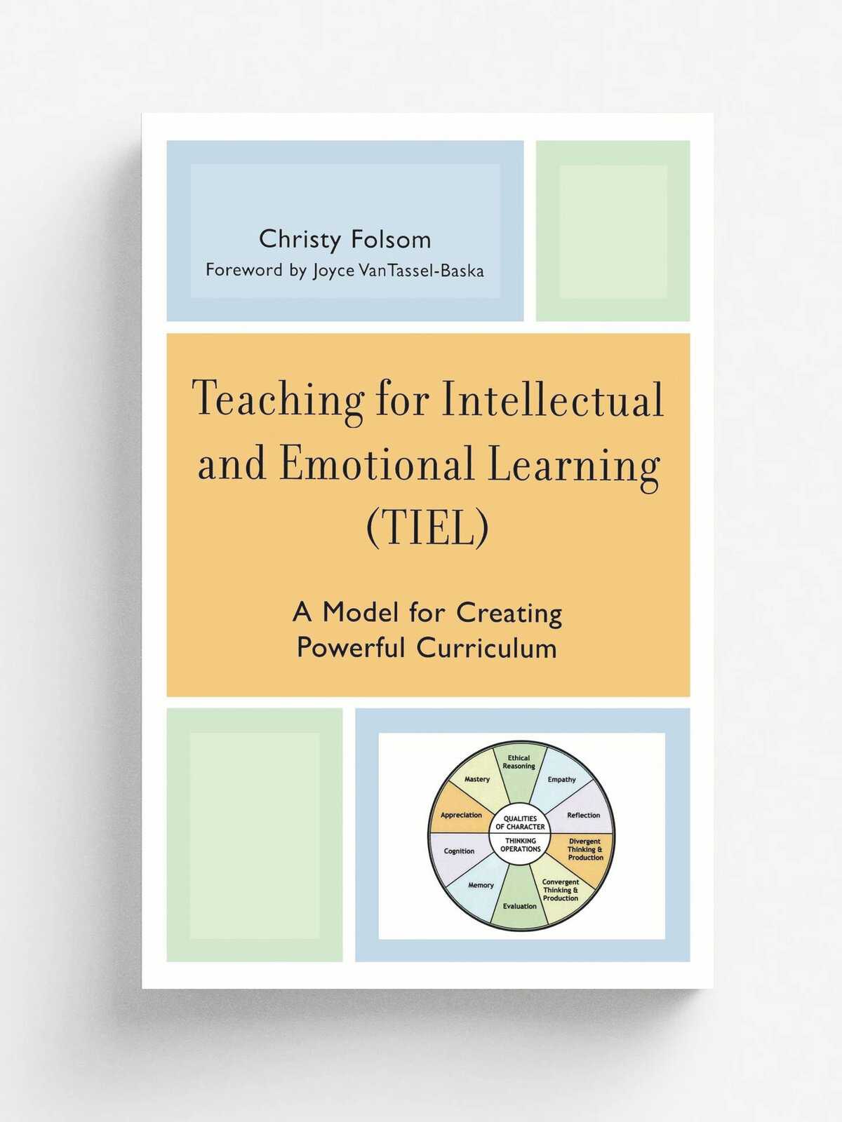 Teaching for Intellectual and Emotional Learning (Tiel). A Model for Creating Powerful Curriculum