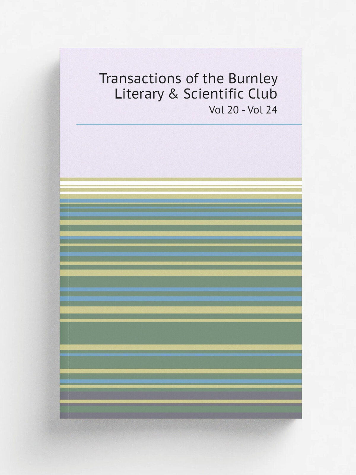 Transactions of the Burnley Literary & Scientific Club. Vol 20 - Vol 24