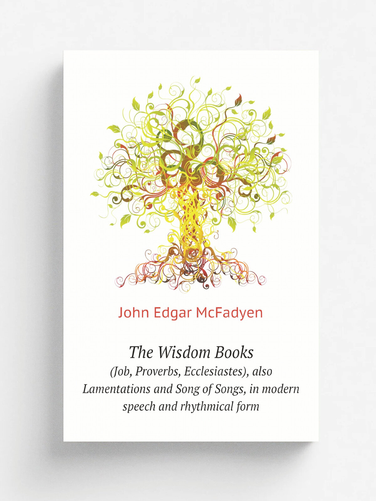 The Wisdom Books. (Job, Proverbs, Ecclesiastes), also Lamentations and Song of Songs, in modern speech and rhythmical form