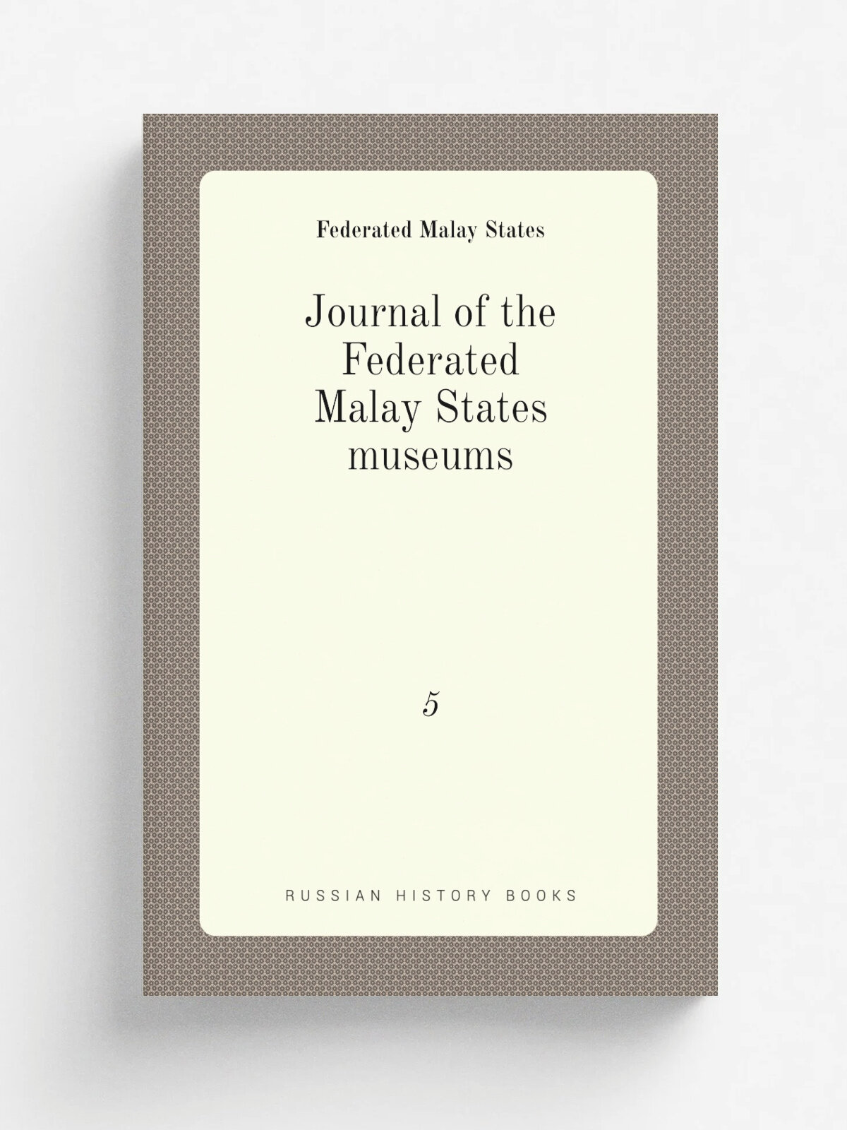 Journal of the Federated Malay States museums. 5 | Federated Malay States | 1906 | Kuala Lumpur : F.M.S. Museums | Репринт