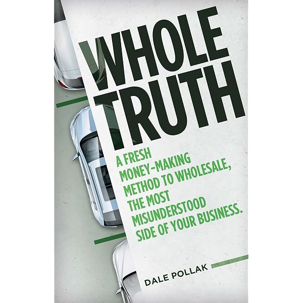 Whole Truth: A Fresh Money-Making Method to Wholesale, the Most Misunderstood Side of Your Business，Reprinted paperback book