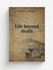Life beyond death | Minot J. Savage | 1903 | New York & London, G. P. Putnam's s...