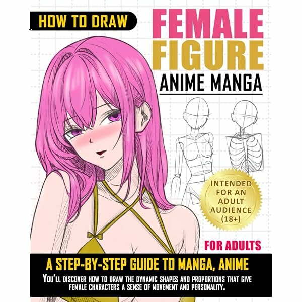 How to Draw Female Figure: Manga, Anime a Step-by-Step Guide: A Complete Guide for Adults to Master Artistic Techniques and Unlock Creativity，Reprinted paperback book