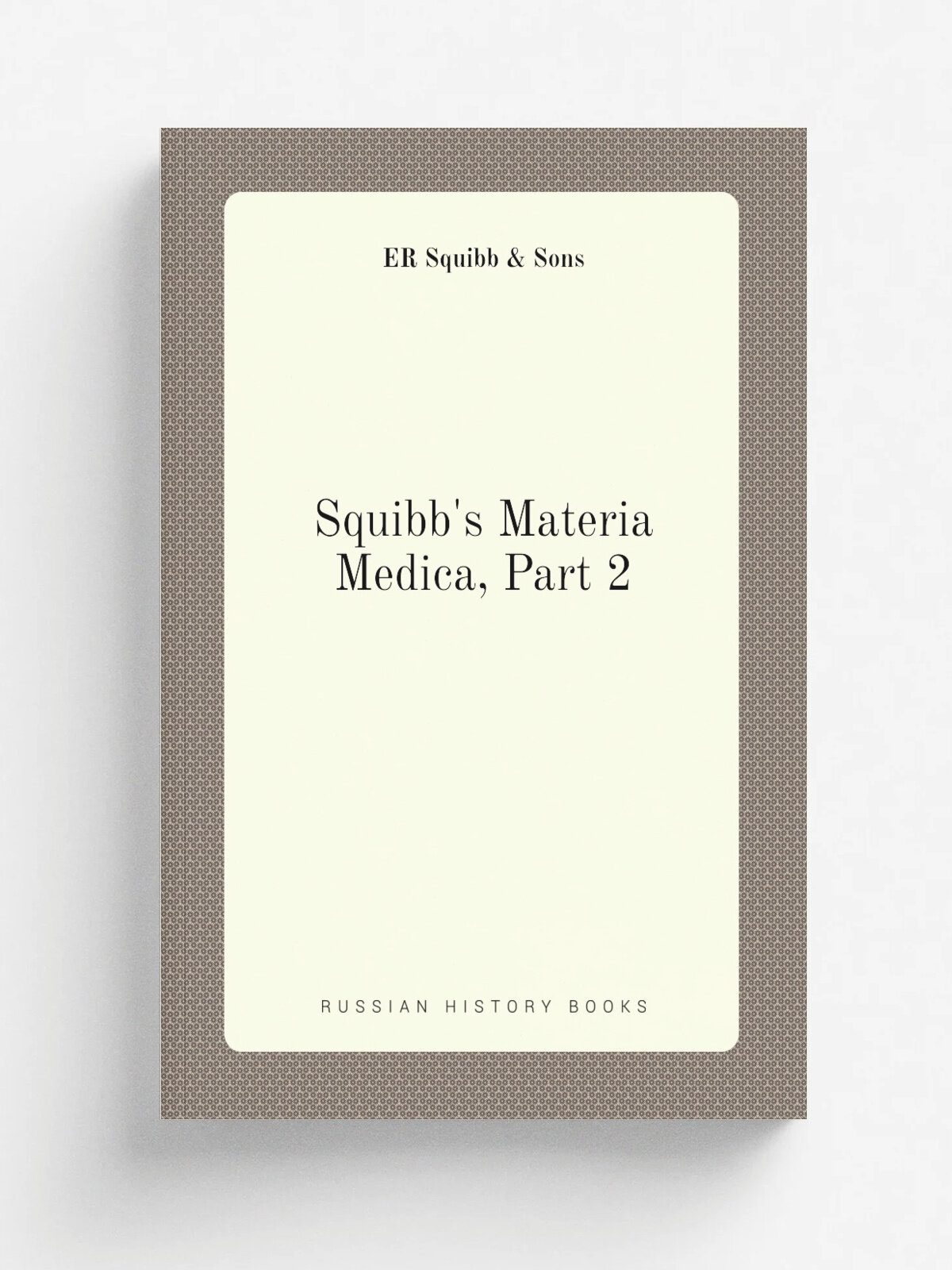 Squibb's Materia Medica, Part 2