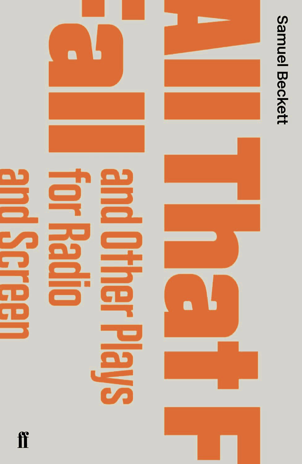 All That Fall and Other Plays for Radio and Screen