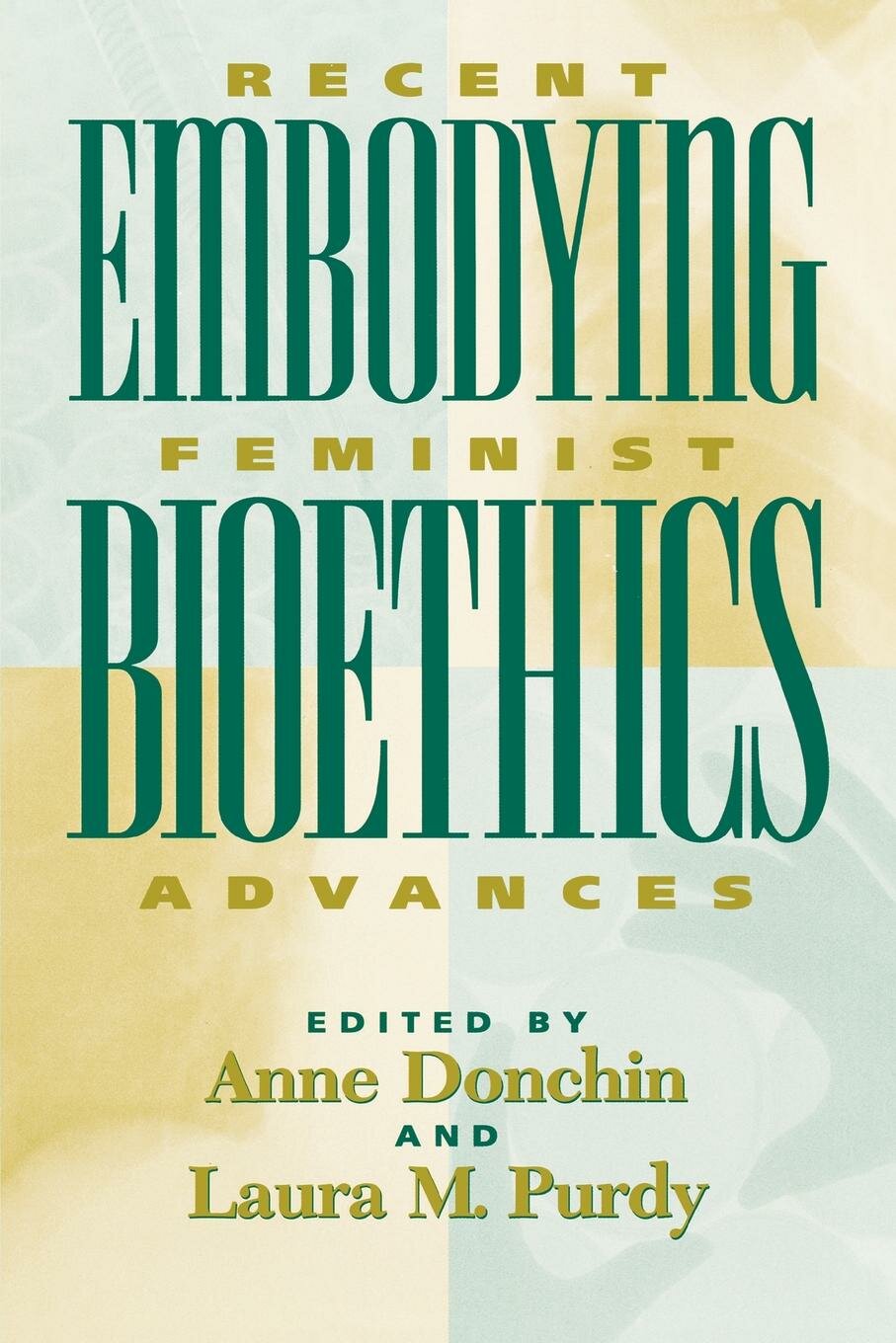 Embodying Bioethics. Recent Feminist Advances
