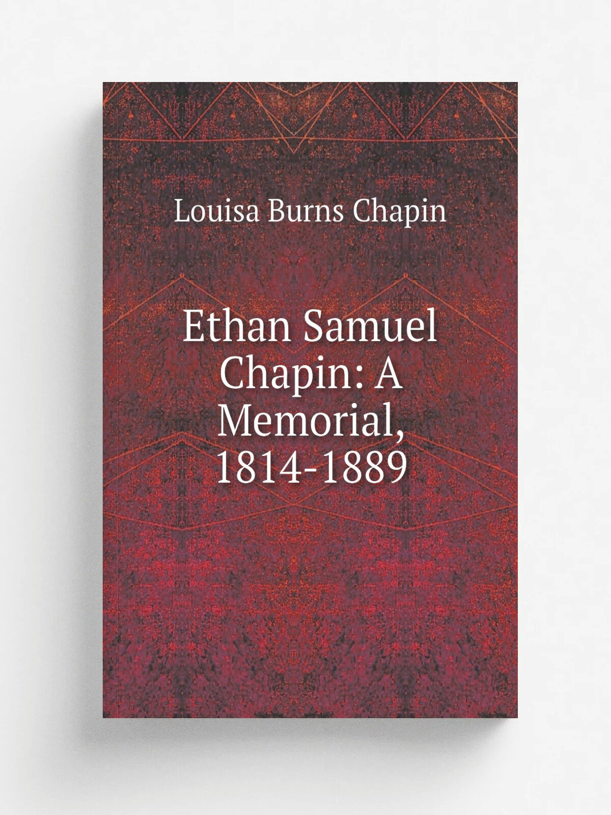 Ethan Samuel Chapin: A Memorial, 1814-1889