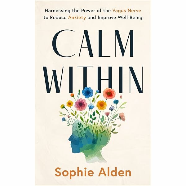 Calm Within: Harnessing the Power of the Vagus Nerve to Reduce Anxiety and Improve Well-Being，Reprinted paperback book