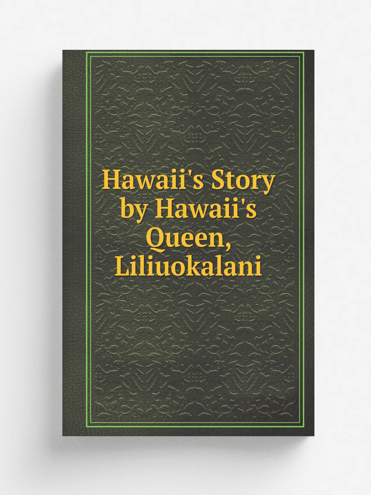 Hawaii's Story by Hawaii's Queen, Liliuokalani
