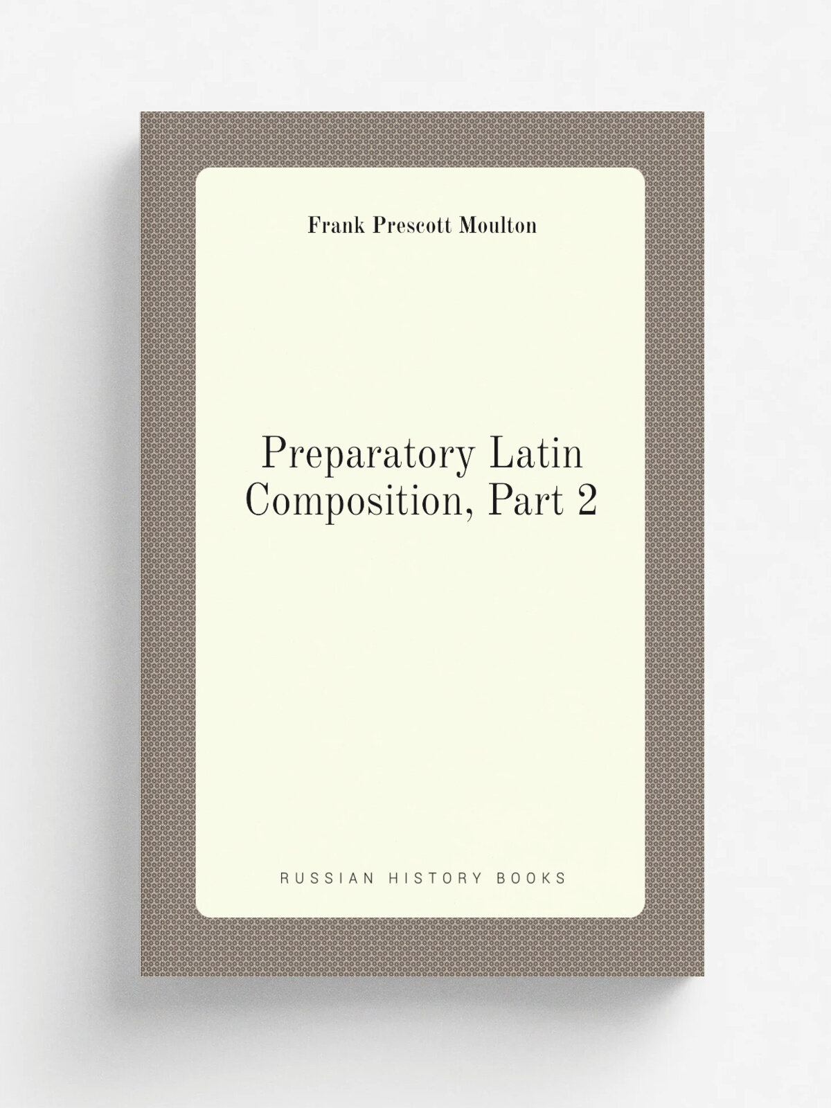 Preparatory Latin Composition, Part 2