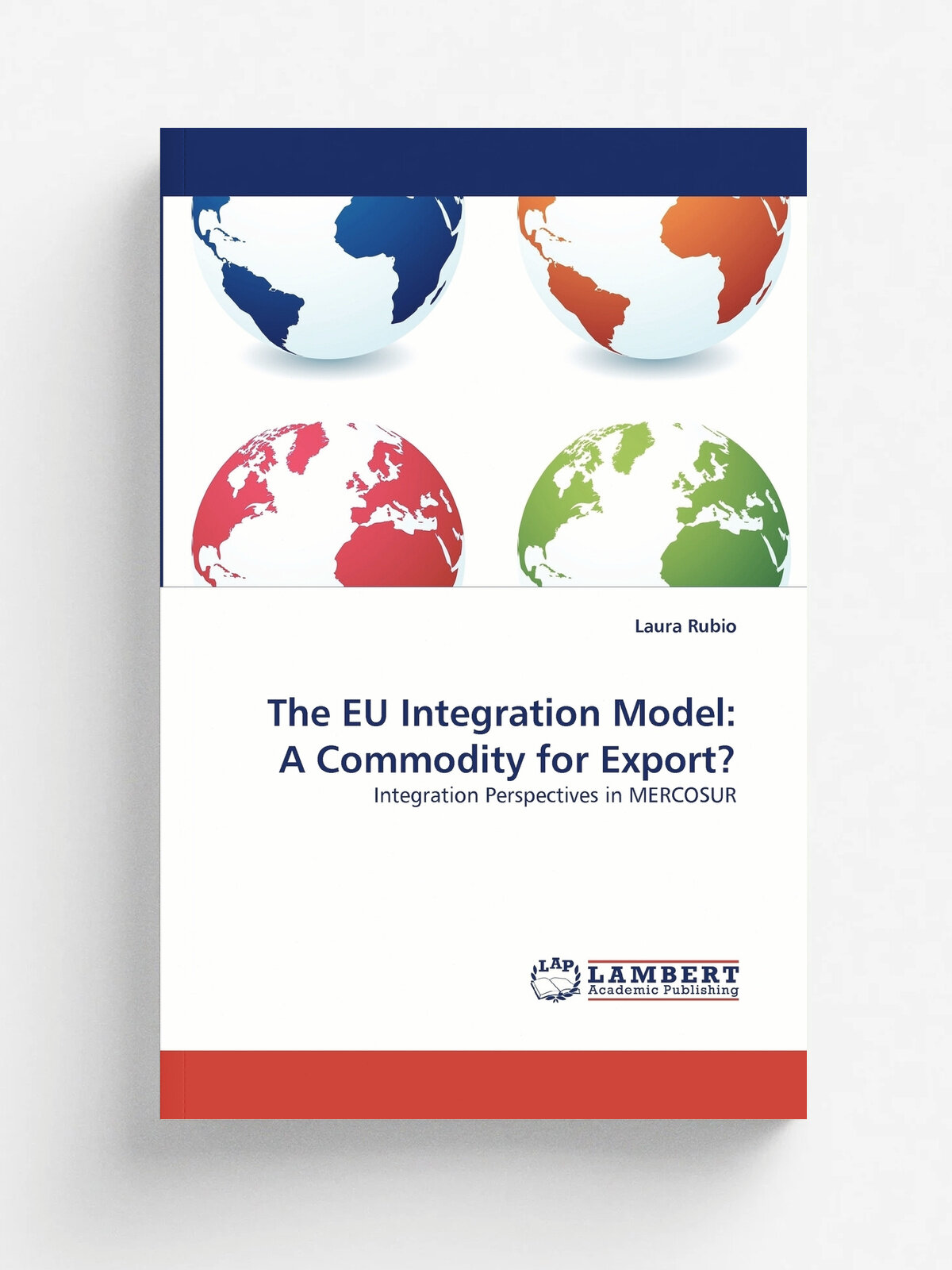 The EU Integration Model. A Commodity for Export?