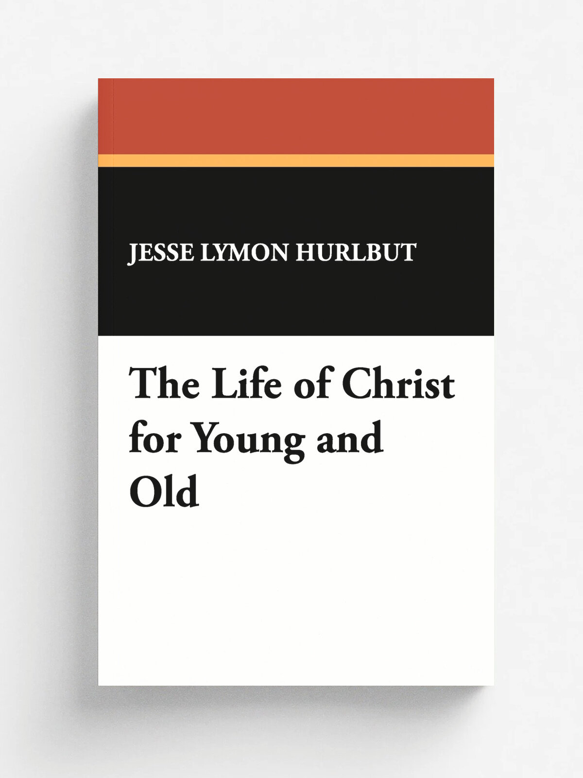 The Life of Christ for Young and Old