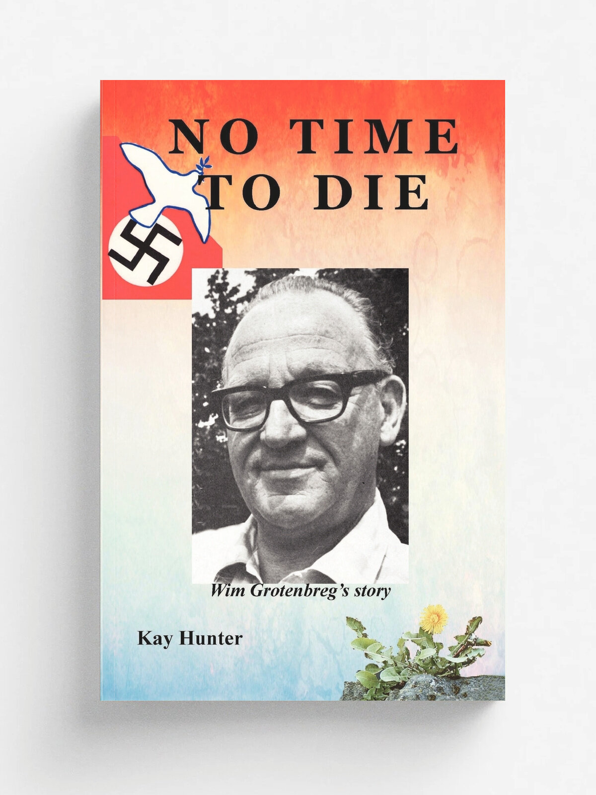 No Time to Die. Wim Grotenbreg's Story