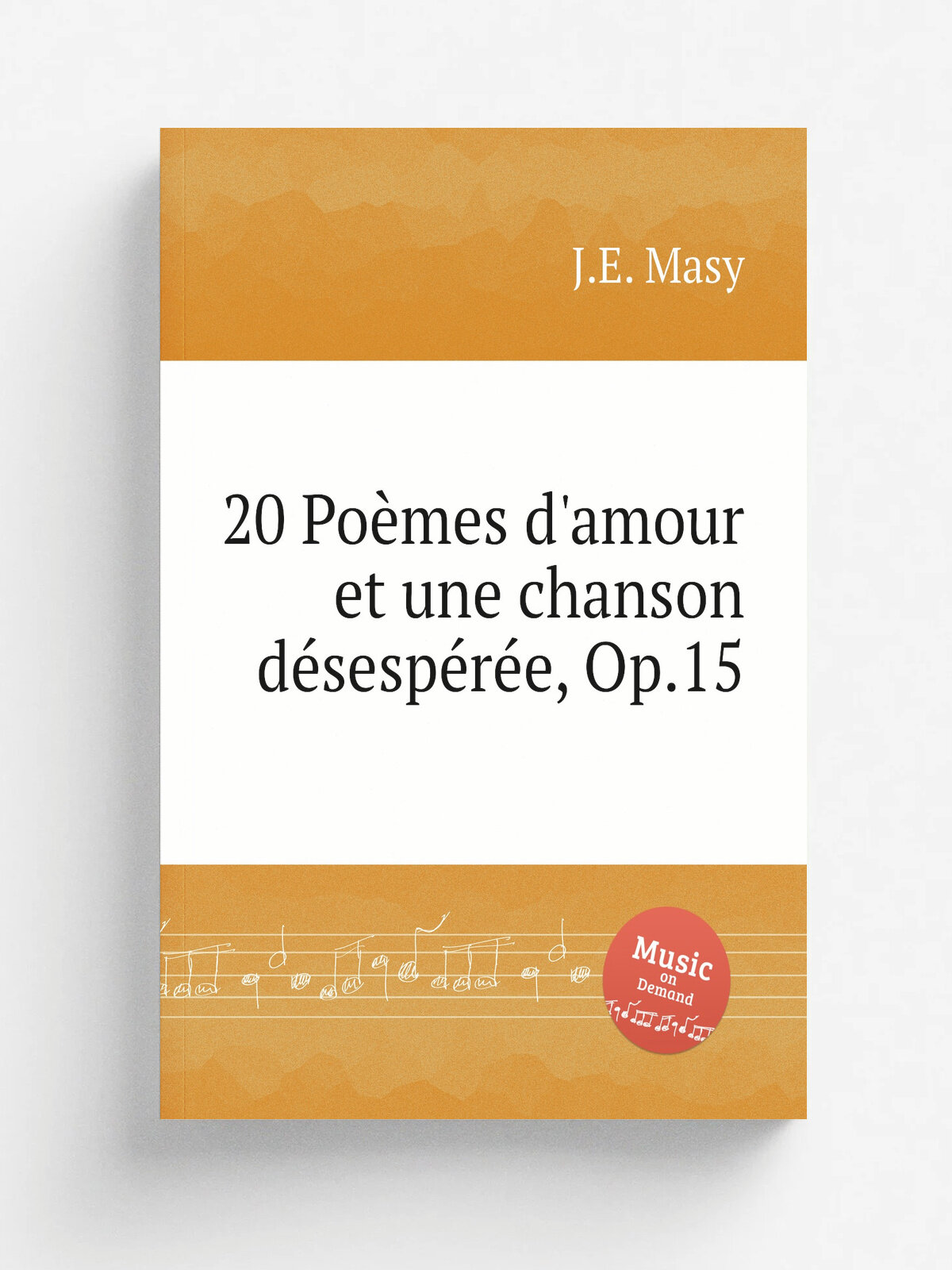 20 Po.mes d'amour et une chanson d.sesp.r.e, Op.15 | J.E. Masy | 2011 | Репринт