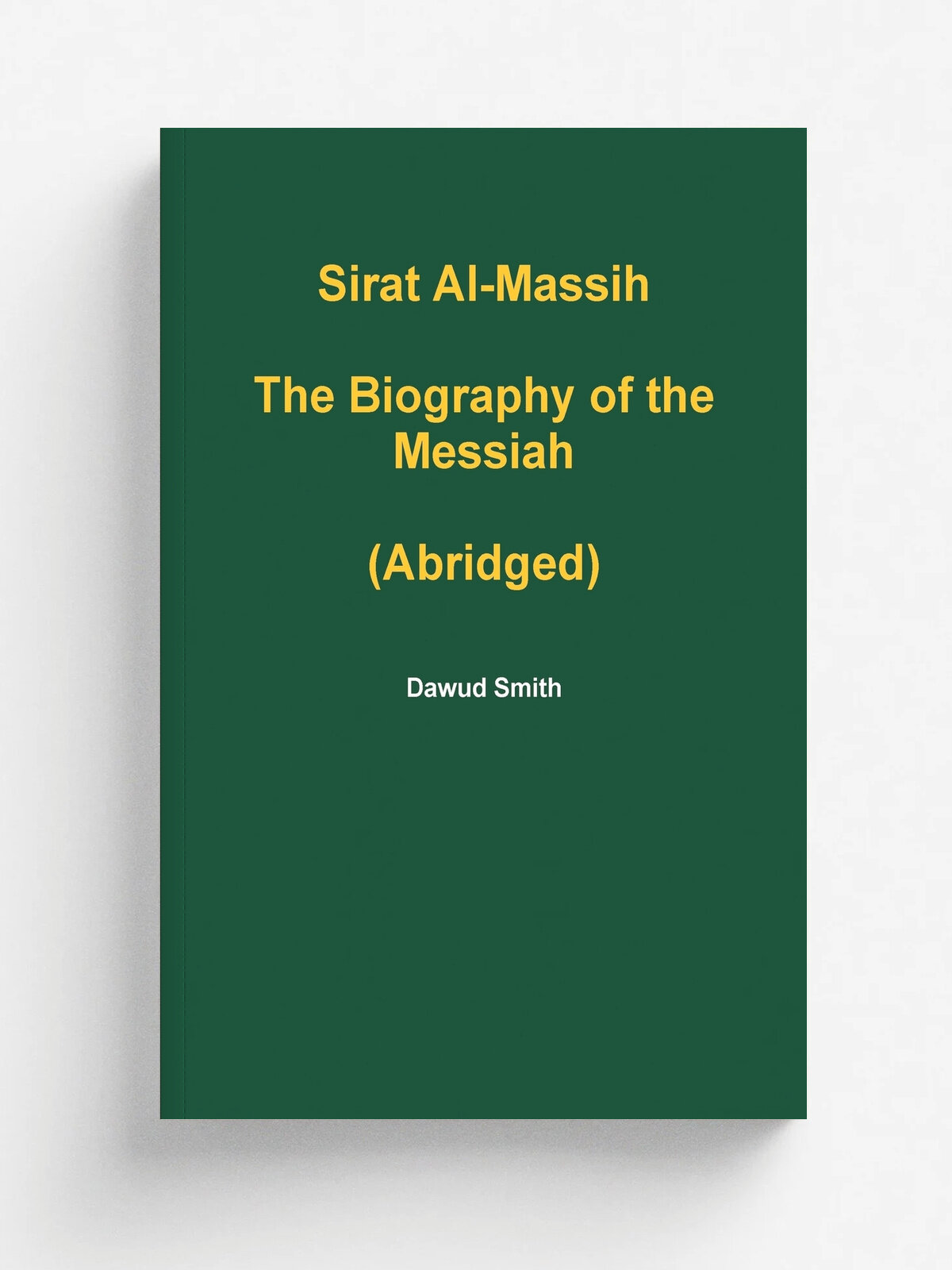 Sirat Al-Massih The Biography of the Messiah (Abridged)