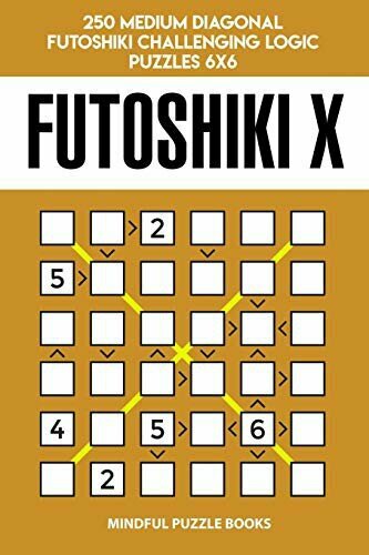 Mindful Puzzle Books "Futoshiki X: 250 Medium Diagonal Futoshiki Challenging Logic Puzzles 6x6"