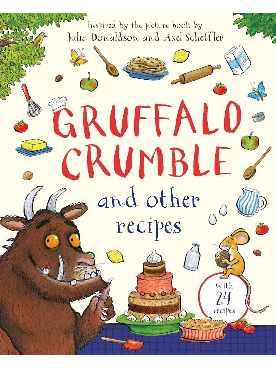 Gruffalo Crumble and Other Recipes The Cookbook